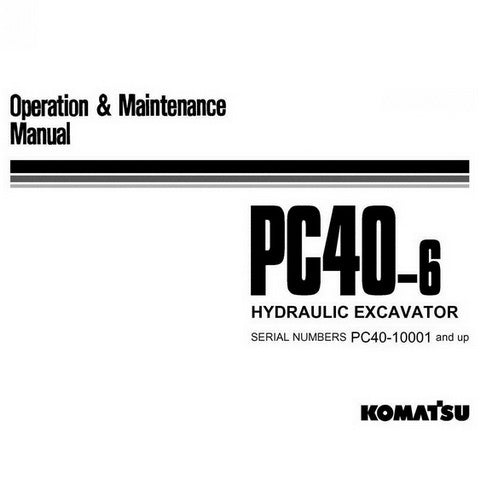 Komatsu PC40-6 Hydraulic Excavator Operation & Maintenance Manual (100 – Manuals Mart