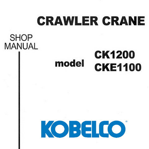 Kobelco CK1200 / CKE1100 Crawler Crane Shop Manual - S5GK00004ZE01 ...